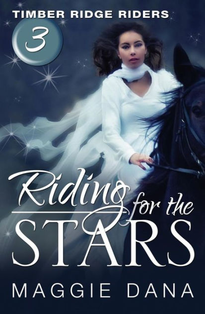 Riding for the Stars: Timber Ridge Riders by Maggie Dana, Paperback ...