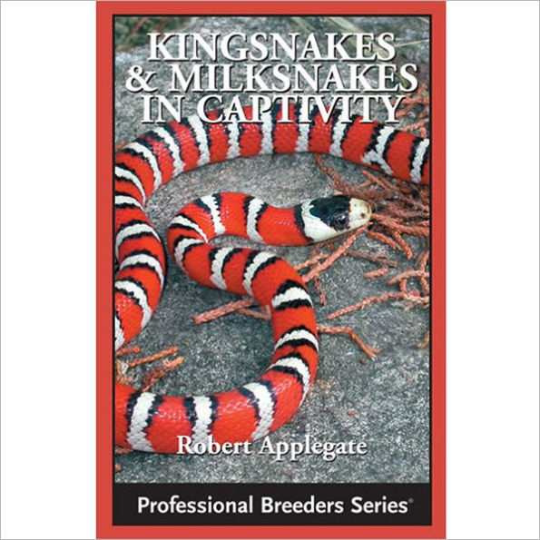 Kingsnakes and Milksnakes in Captivity by Robert Applegate | eBook ...