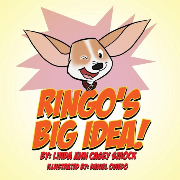Ringo's Big Idea! by Linda Ann Casey Smock, Paperback | Barnes & Noble®