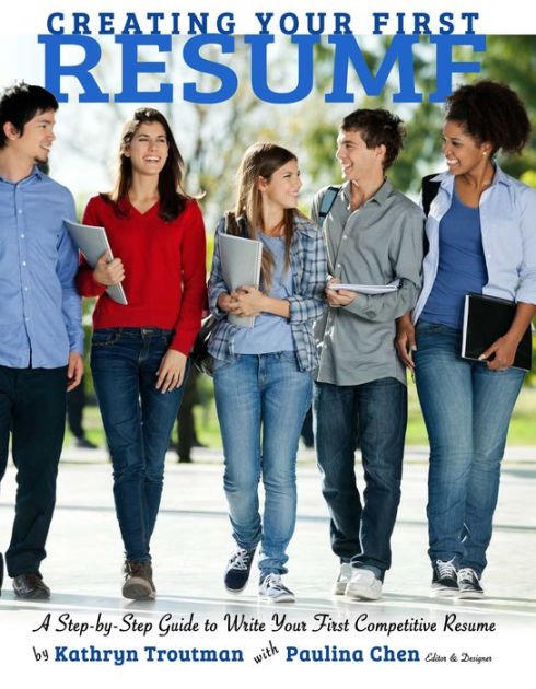 Creating Your First Resume: A Step-by-Step Guide to Write Your First ...