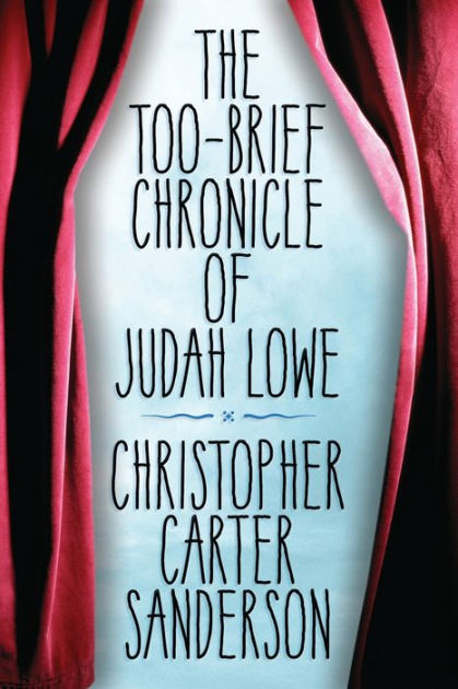 The Too-Brief Chronicle of Judah Lowe by Christopher Carter Sanderson ...
