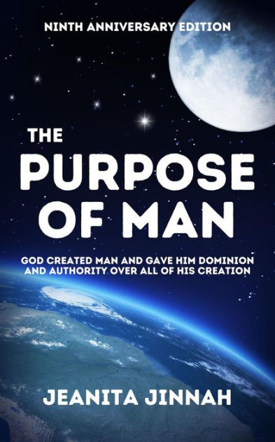 The Purpose of Man: God Created Man and Gave Him Dominion and Authority ...