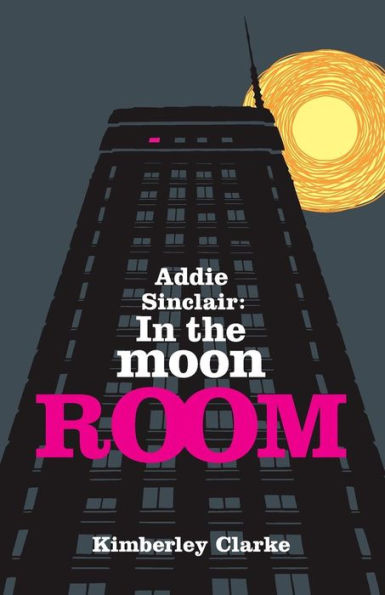 Addie Sinclair: In the Moon Room by John Fleischaker, Kimberley S ...