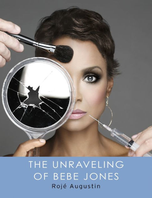The Unraveling of Bebe Jones by Rojé Augustin, Paperback | Barnes & Noble®
