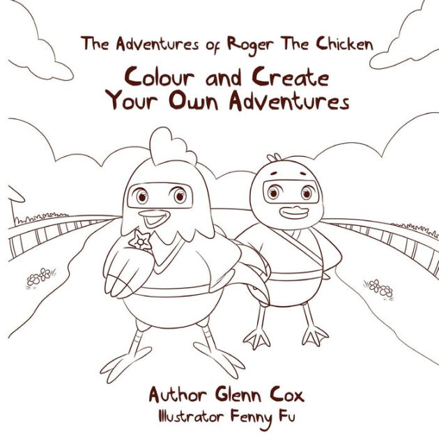 The Adventures of Roger the Chicken: Colour and Create Your Own ...