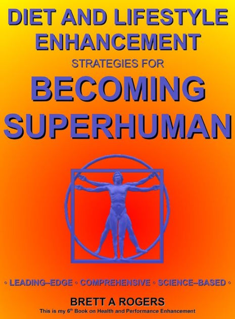 Diet and Lifestyle Enhancement Strategies for Becoming Superhuman ...