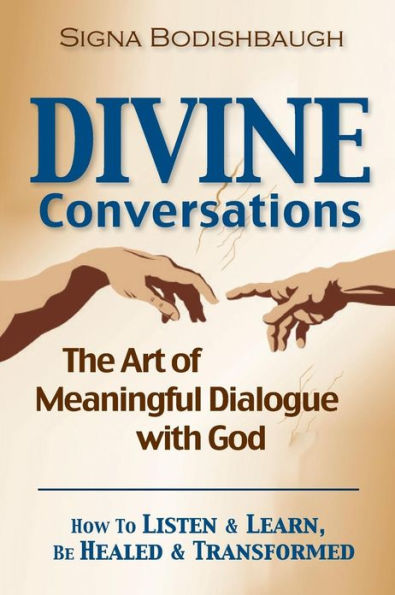 Divine Conversations: The Art of Meaningful Dialogue With God by Signa Bodishbaugh, Paperback ...