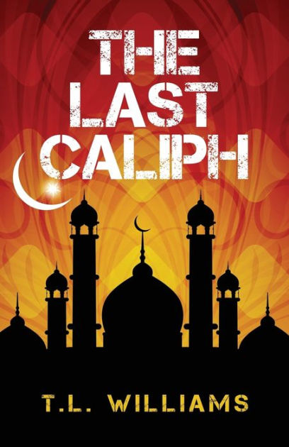 The Last Caliph by T L Williams, Paperback | Barnes & Noble®