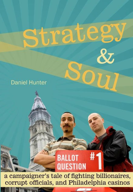 Strategy & Soul: A Campaigner's Tale of Fighting Billionaires, Corrupt ...