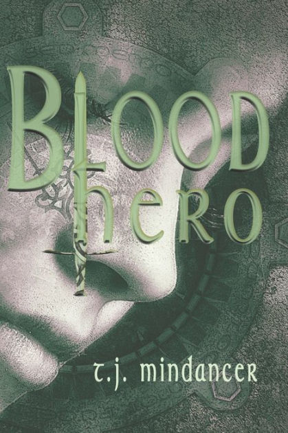 Blood Hero by T.J. Mindancer, Paperback | Barnes & Noble®