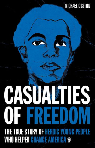 Casualties of Freedom: The True Story of Heroic Young People Who Helped ...