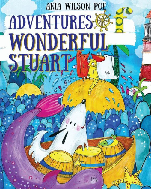 Adventures of wonderful Stuart by Ania Wilson Poe, Olya Liackisheva ...
