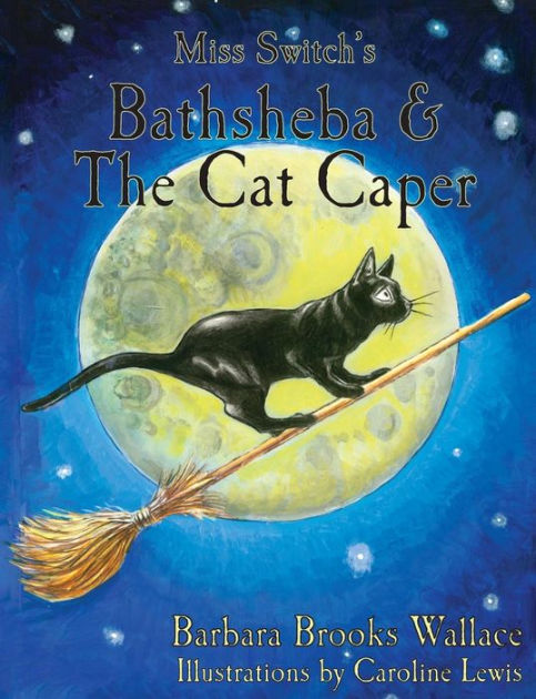 Miss Switch's Bathsheba & The Cat Caper by Caroline Lewis, Barbara ...