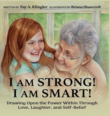 I Am Strong! I Am Smart!: Drawing Upon the Power Within Through Love ...