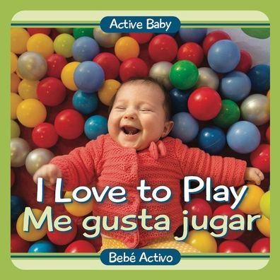 I Love to Play/Me gusta jugar by Editor, Board Book | Barnes & Noble®