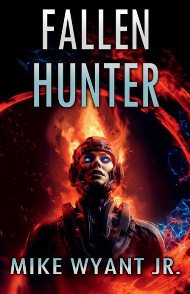 Fallen Hunter: A Space Opera Series by Mike Wyant Jr., Paperback | Barnes & Noble®