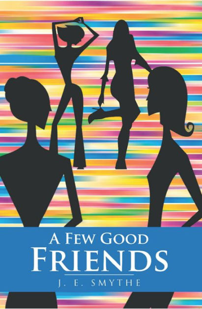 A Few Good Friends by J.E. Smythe | eBook | Barnes & Noble®