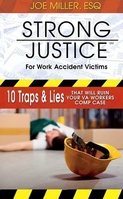 Strong Justice for Work Accident Victims: 10 Traps & Lies That Will ...