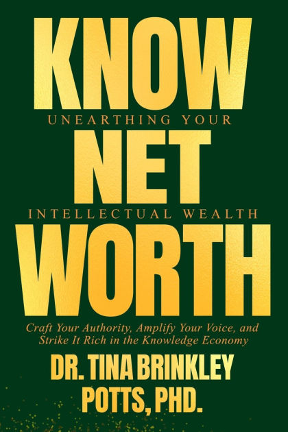KnowNet Worth: Unearthing Your Intellectual Wealth by Tina Brinkley ...