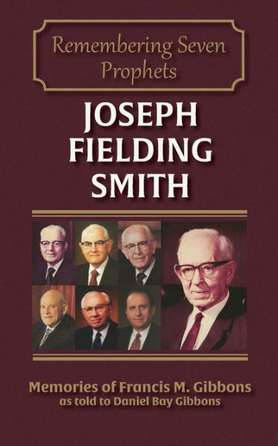 Joseph Fielding Smith by Francis M Gibbons, Daniel Bay Gibbons ...