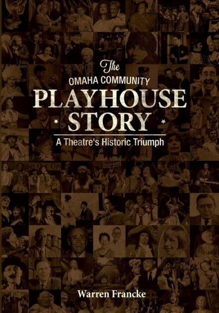 The Omaha Community Playhouse Story: A Theatre's Historic Triumph by ...
