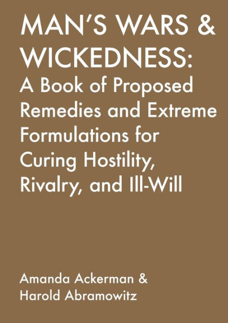 MAN'S WARS & WICKEDNESS by Amanda Ackerman, Harold Abramowitz ...
