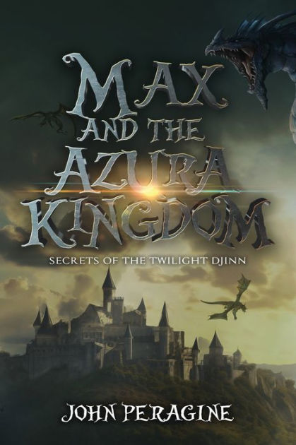 Max and the Azura Kingdom by John Peragine, Paperback | Barnes & Noble®