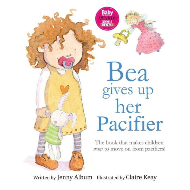 Bea Gives Up Her Pacifier: The book that makes children want to move on ...