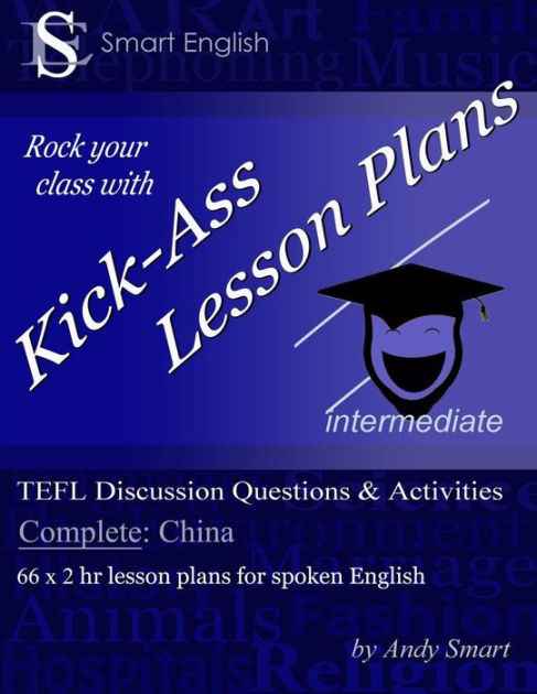 Kick-Ass Lesson Plans TEFL Discussion Questions & Activities - China ...