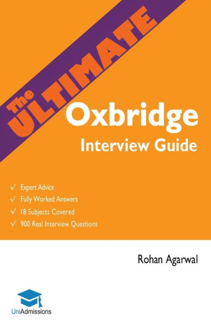 The Ultimate Oxbridge Interview Guide: Over 900 Past Interview ...