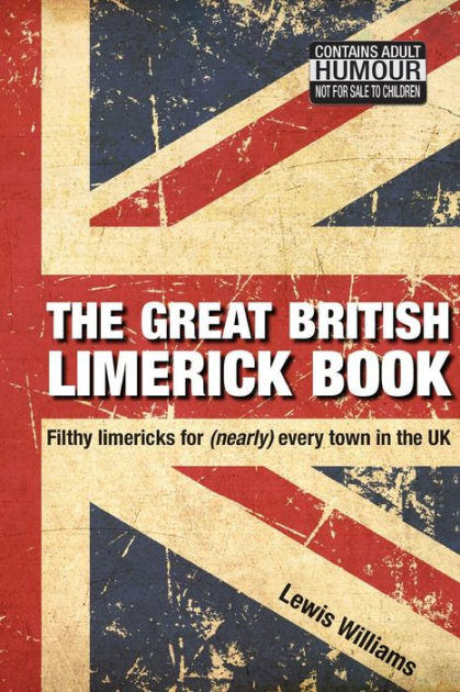 The Great British Limerick Book: Filthy Limericks for (Nearly) Every ...