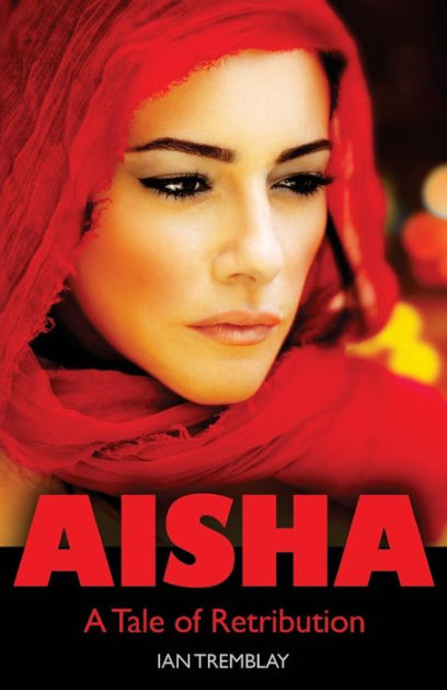 AISHA - A Tale of Retribution by Ian Tremblay, Paperback | Barnes & Noble®