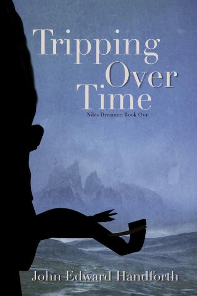 Tripping Over Time: Niles Dreamer Book One by John Edward Edward ...