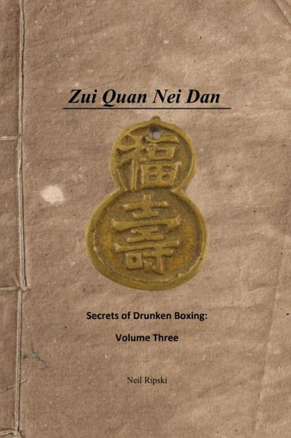Secrets of Drunken Boxing 3: Internal Alchemy by Neil Ripski, Paperback ...