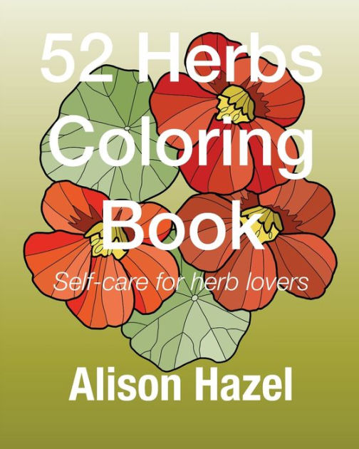 52 Herbs Coloring Book: Self-care for plant lovers by Alison Hazel ...