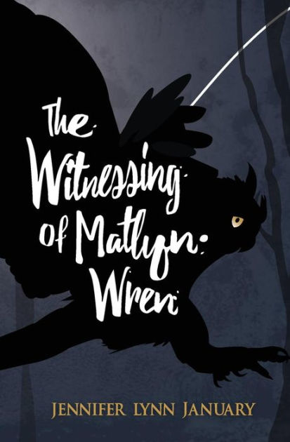 The Witnessing of Matlyn Wren by Jennifer Lynn January, Paperback ...