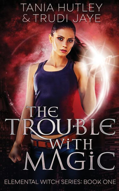 The Trouble With Magic by Tania Hutley, Trudi Jaye, Paperback | Barnes ...