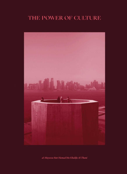 The Power of Culture: Qatar 2022 by Al-Mayassa bint Hamad bin Khalifa ...