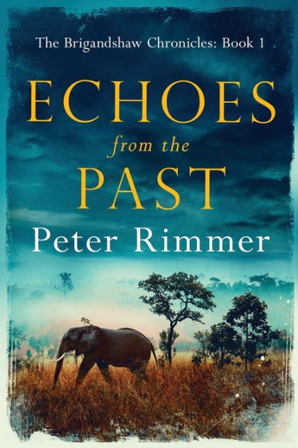 Echoes from the Past: The Brigandshaw Chronicles Book 1 by Peter Rimmer ...