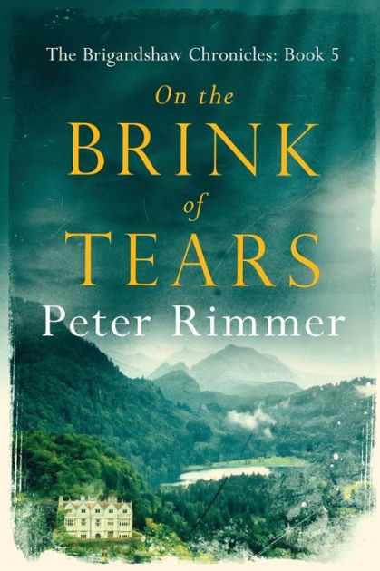 On the Brink of Tears: The Brigandshaw Chronicles Book 5 by Peter ...