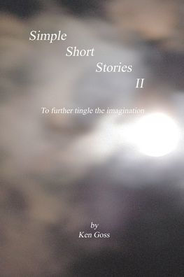 Simple Short Stories II: To further tingle the imagination by Kenneth J ...