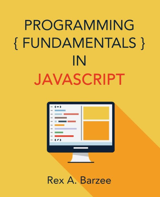 Programming Fundamentals in JavaScript by Rex a Barzee, Paperback ...