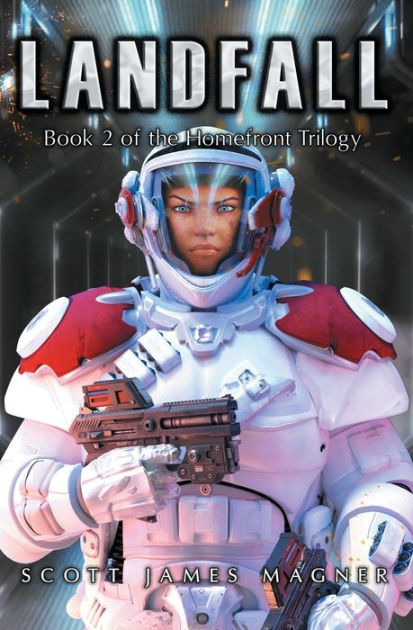 Landfall: Book 2 of the Homefront Trilogy by Scott James Magner ...