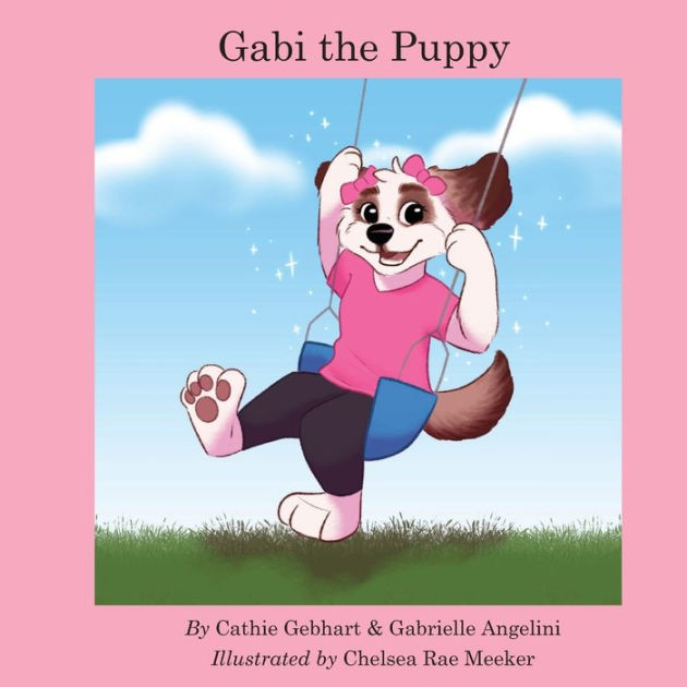 Gabi the Puppy by Gabrielle Angelini, Chelsea Rae Meeker, Cathie ...