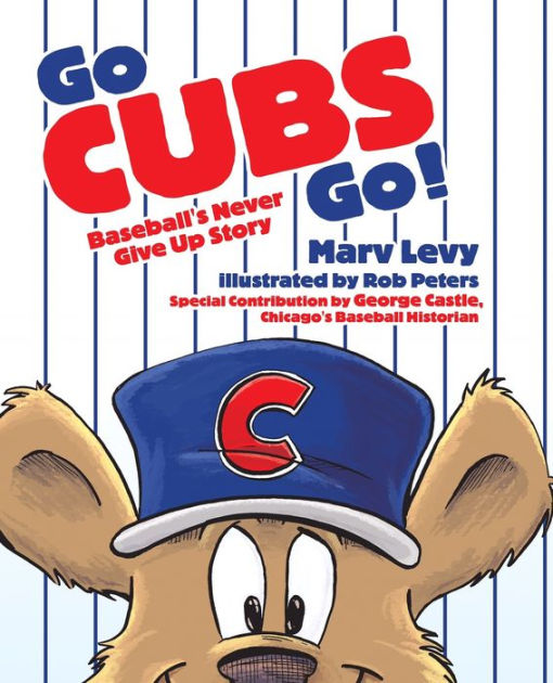 Go Cubs Go! by Marv Levy, Rob Peters, George Castle, Hardcover | Barnes ...