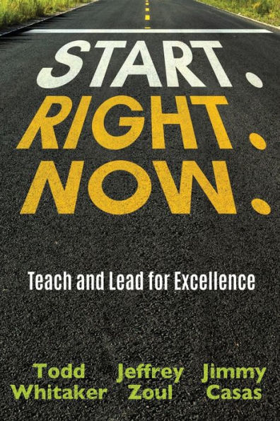 Start. Right. Now. by Todd Whitaker, Jeffrey Zoul, Jimmy Casas ...