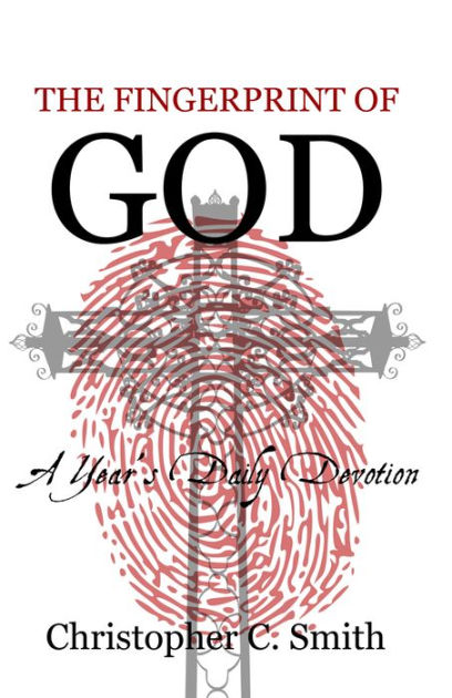 The Fingerprint of God: A Year's Daily Devotion by Christopher C. Smith ...