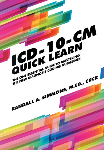 ICD-10-CM Quick Learn by Randall a Simmons, Paperback | Barnes & Noble®