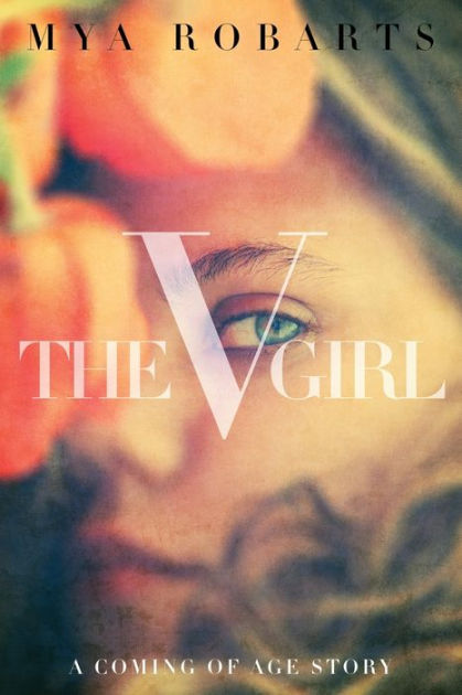 The V Girl: A coming of age story by Mya Robarts, Paperback | Barnes ...