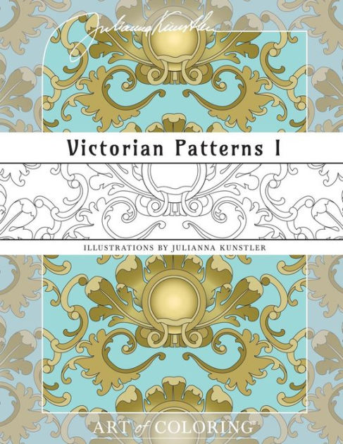 Victorian Patterns 1: Art of Coloring by Julianna Kunstler, Paperback ...